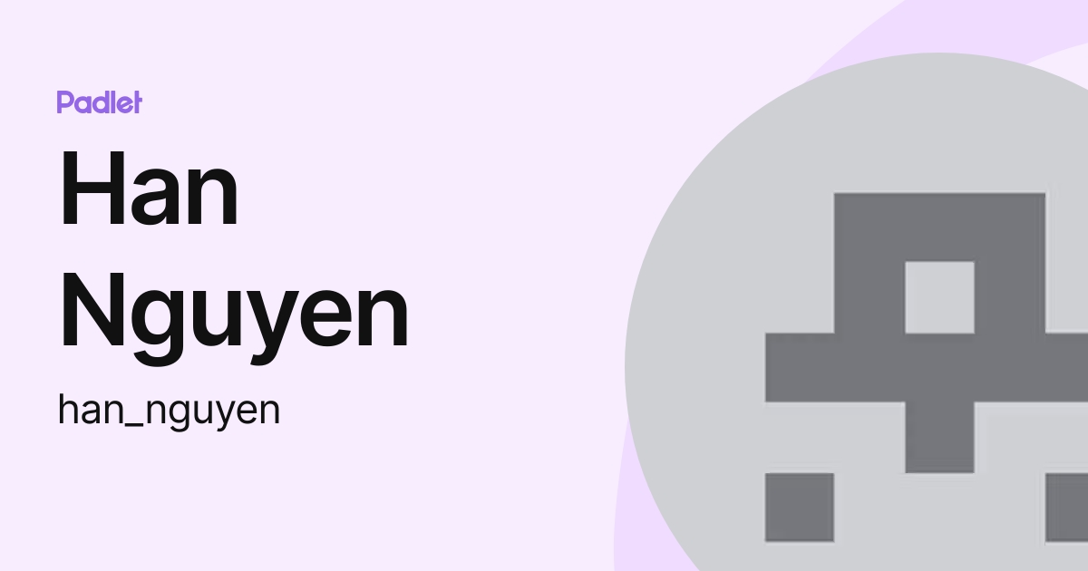Han Nguyen (han_nguyen) profile | Padlet