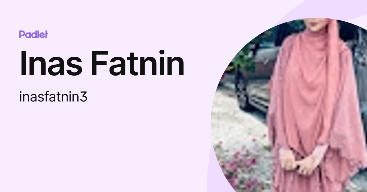 Inas Fatnin (inasfatnin3) profile | Padlet