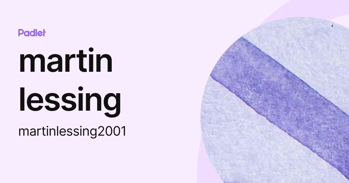 martin lessing (martinlessing2001) profile | Padlet