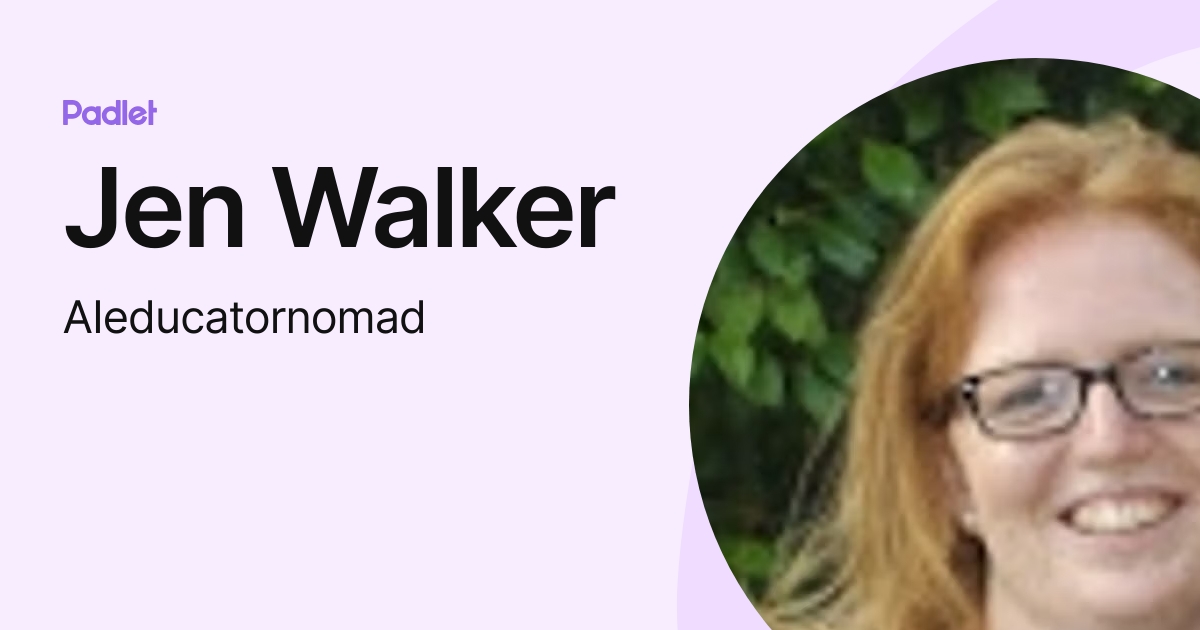 Jen Walker (AIeducatornomad) profile | Padlet