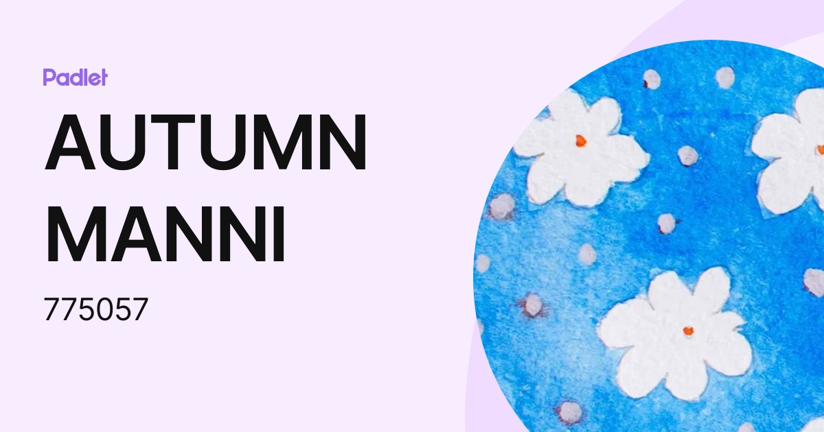 AUTUMN MANNI (775057) profile | Padlet