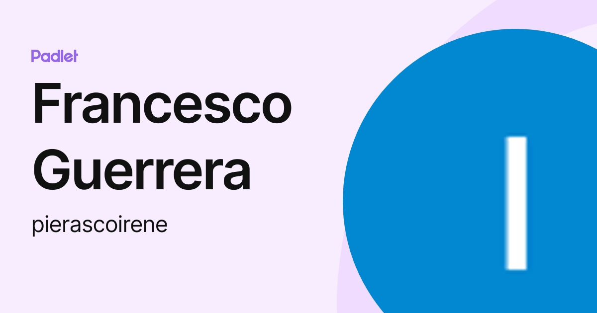 Francesco Guerrera (pierascoirene) profile | Padlet