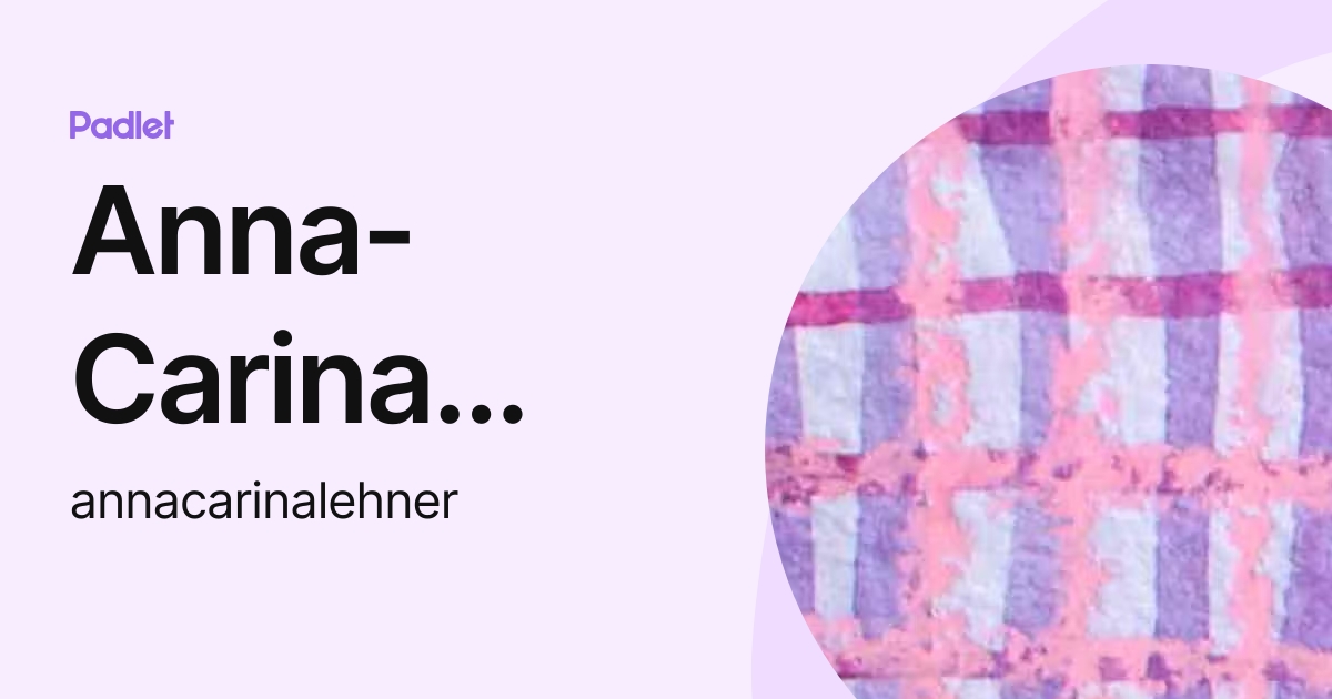 Anna-Carina Lehner (annacarinalehner) profile | Padlet