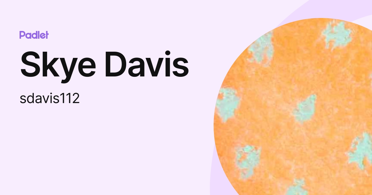 Skye Davis (sdavis112) profile | Padlet