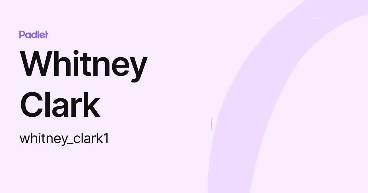 Whitney Clark (whitney_clark1) profile | Padlet
