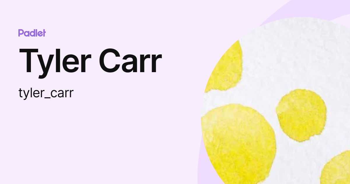 Tyler Carr (tyler_carr) profile | Padlet