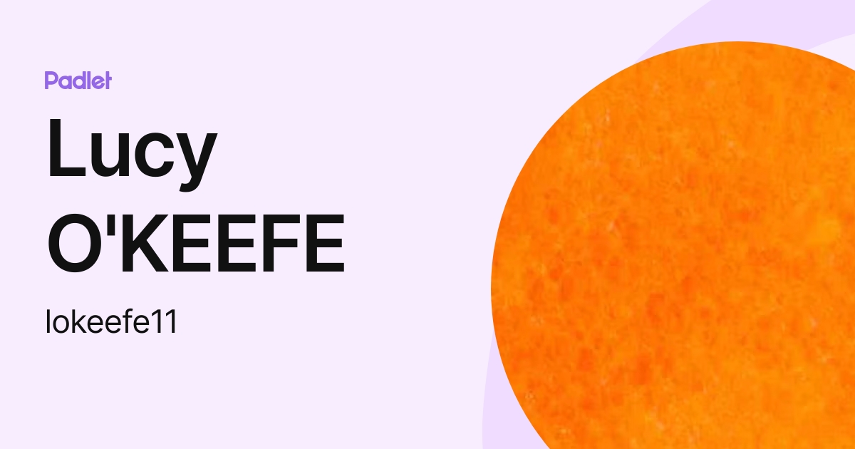 Lucy O'KEEFE (lokeefe11) profile | Padlet