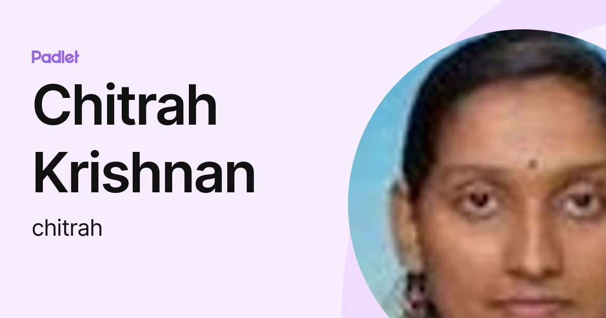 Chitrah Krishnan (chitrah) profile | Padlet