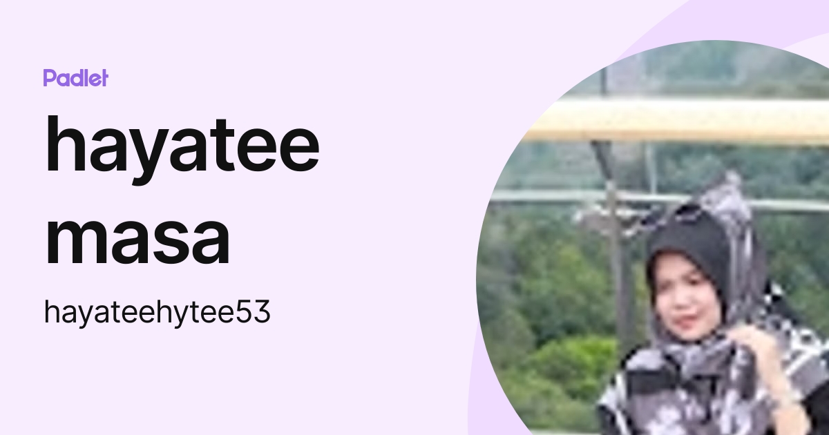 hayatee masa (hayateehytee53) profile | Padlet