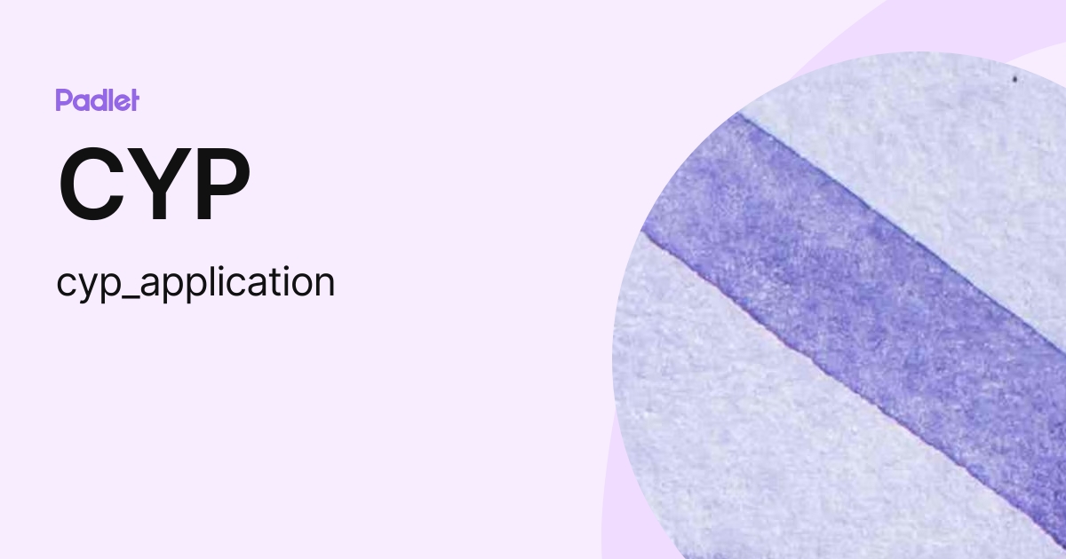 CYP (cyp_application) profile | Padlet