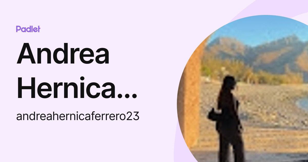 Andrea Hernica Ferrero (andreahernicaferrero23) profile | Padlet