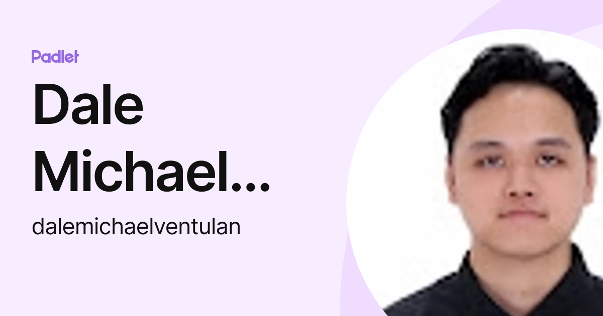 Dale Michael Ventulan (dalemichaelventulan) profile | Padlet