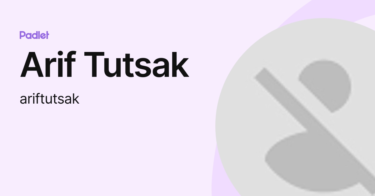 Arif Tutsak (ariftutsak) profile | Padlet