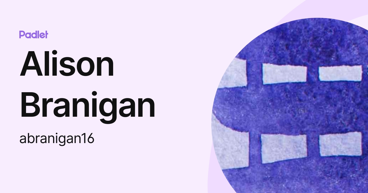 Alison Branigan (abranigan16) profile | Padlet