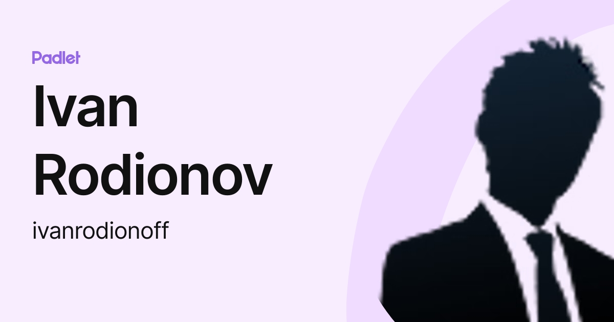 Ivan Rodionov (ivanrodionoff) profile | Padlet