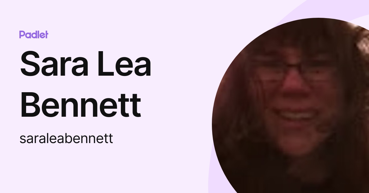 Sara Lea Bennett (saraleabennett) profile | Padlet