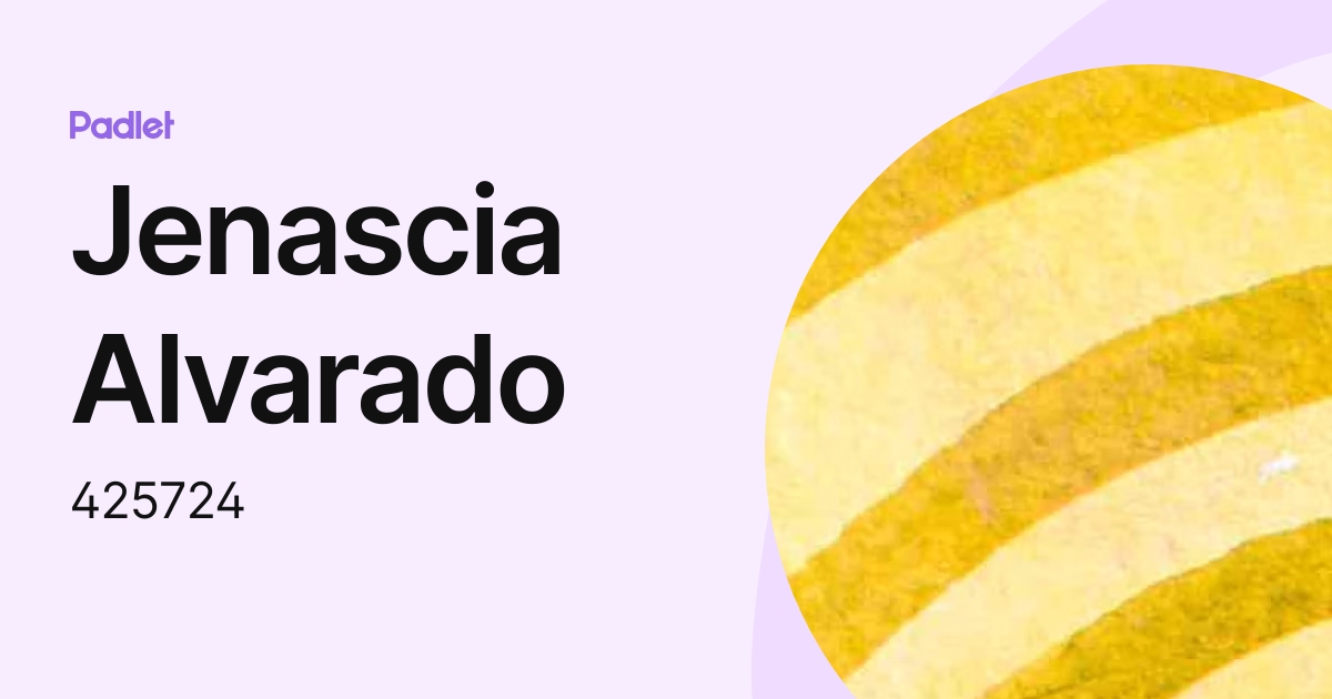 Jenascia Alvarado (425724) profile | Padlet