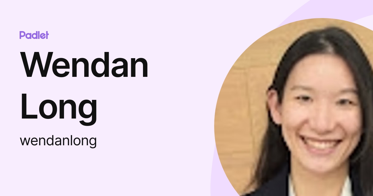 Wendan Long (wendanlong) profile | Padlet
