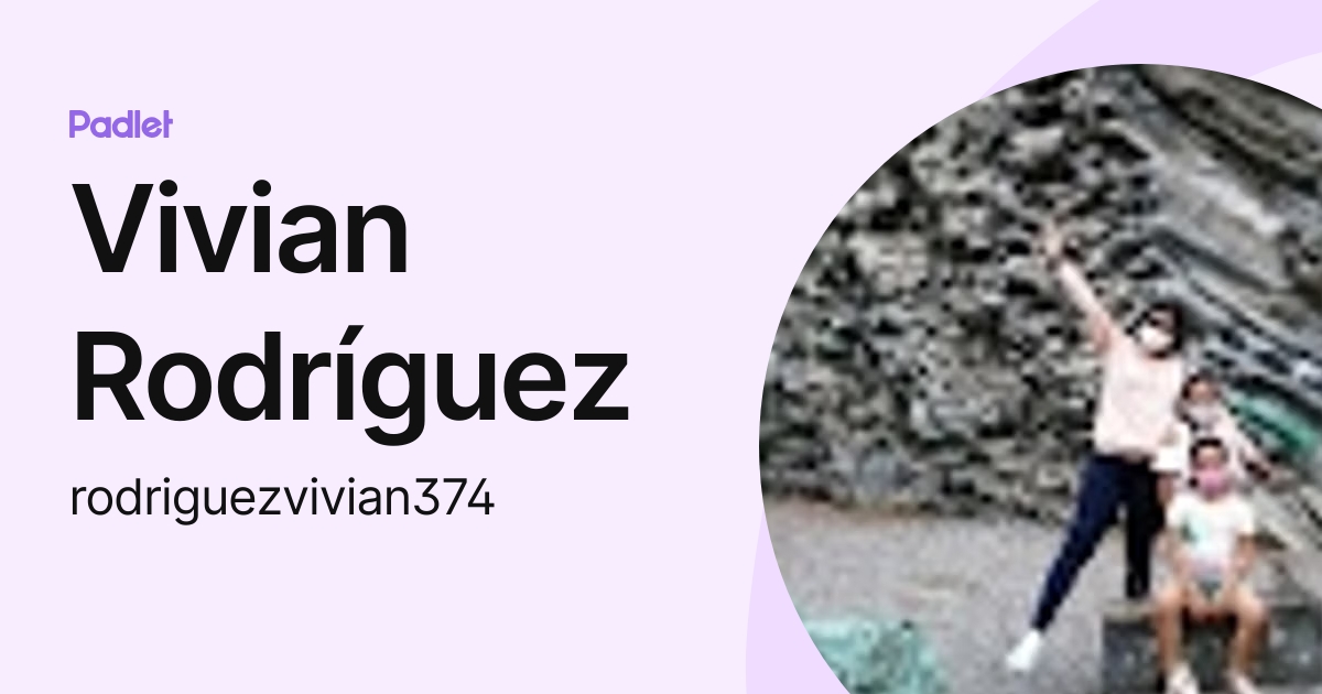 Vivian Rodríguez (rodriguezvivian374) profile | Padlet