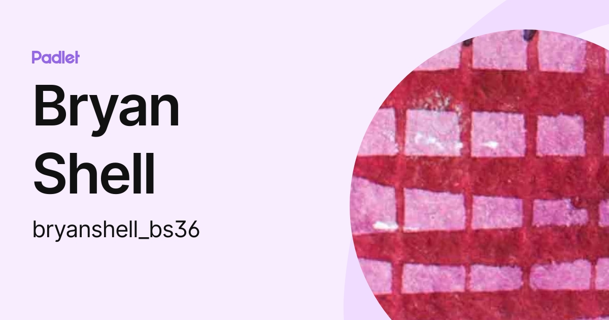 Bryan Shell (bryanshell_bs36) profile | Padlet