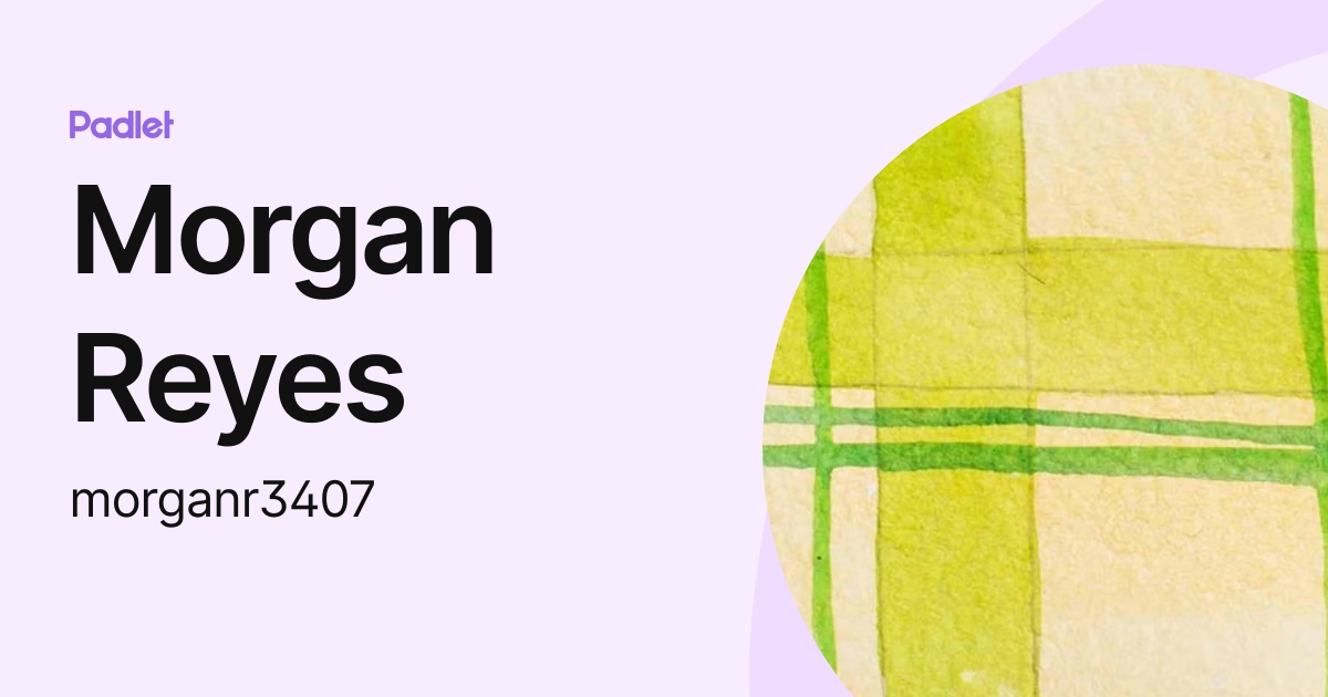 Morgan Reyes (morganr3407) profile | Padlet