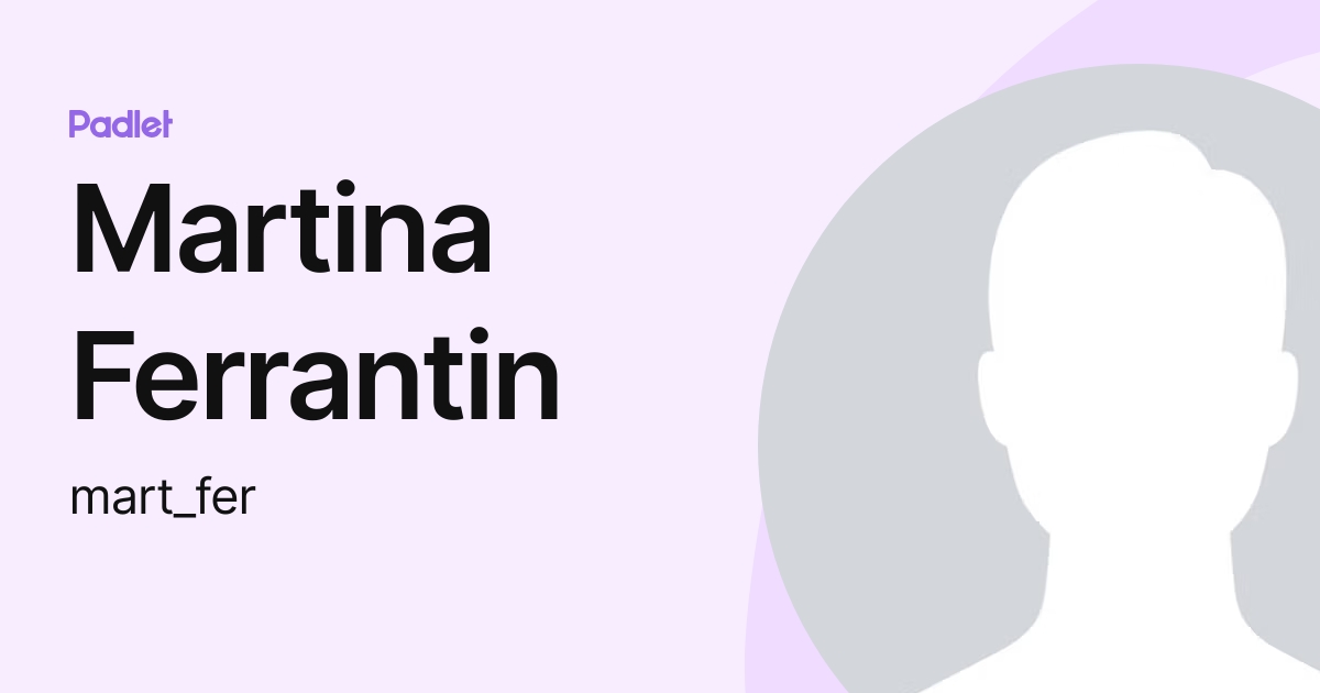 Martina Ferrantin (mart_fer) profile | Padlet