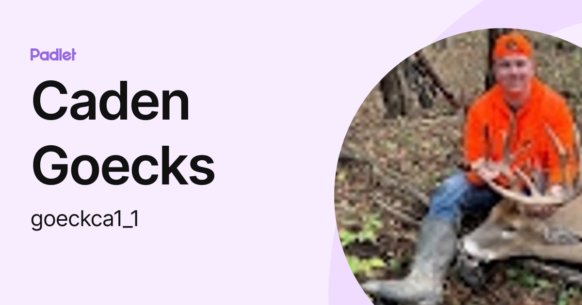 Caden Goecks (goeckca) profile | Padlet