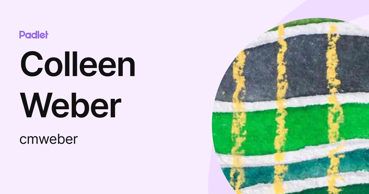 Colleen Weber (cmweber) profile | Padlet
