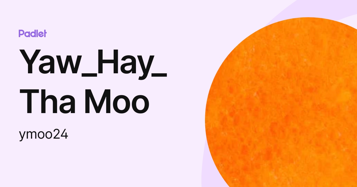 Yaw_Hay_Tha Moo (ymoo24) profile | Padlet