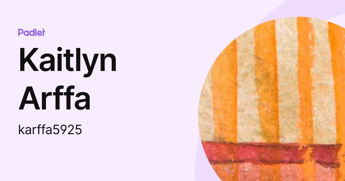 Kaitlyn Arffa (karffa5925) profile | Padlet