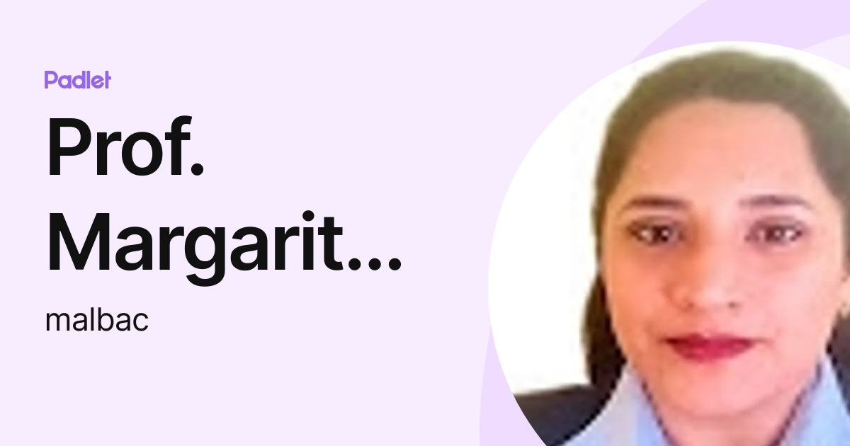 Prof. Margarita Perla Del Alba Castro Muñoz (malbac) profile | Padlet