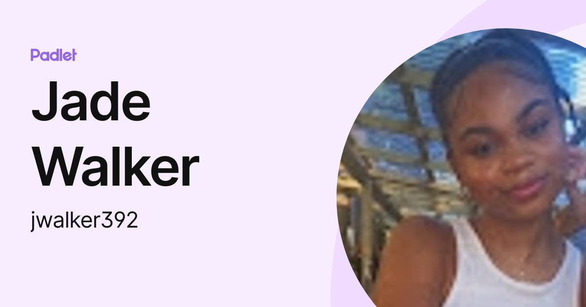 Jade Walker (jwalker392) profile | Padlet