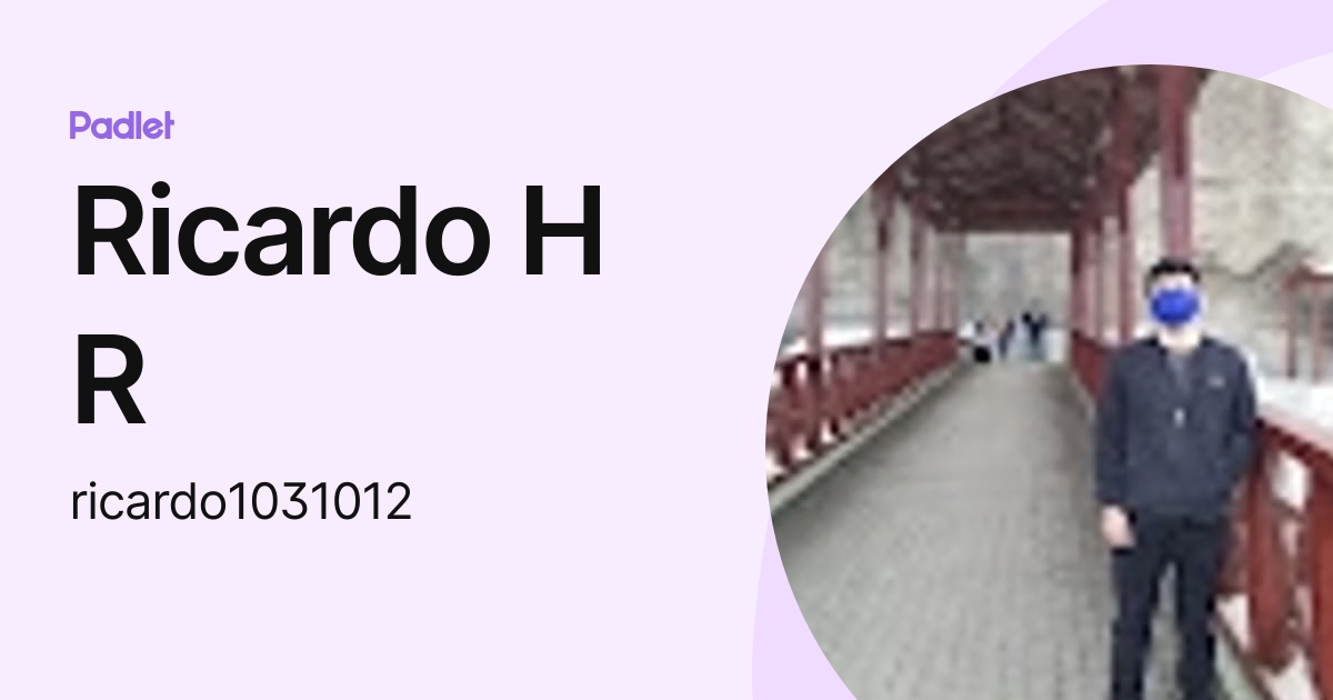 Ricardo H R (ricardo1031012) profile | Padlet