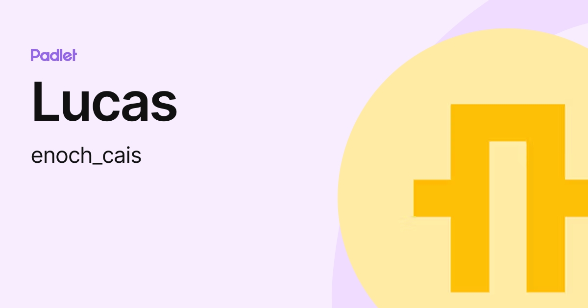 Lucas (enoch_cais) profile | Padlet