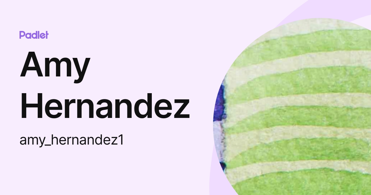 Amy Hernandez (amy_hernandez1) profile | Padlet