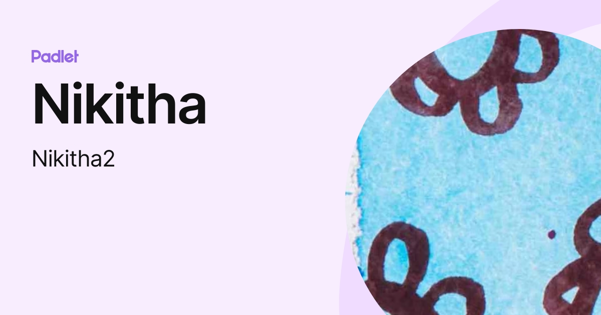 Nikitha (Nikitha2) profile | Padlet