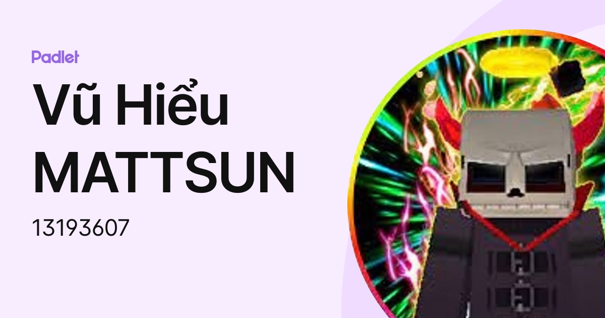 Vũ Hiểu MATTSUN (13193607) profile | Padlet