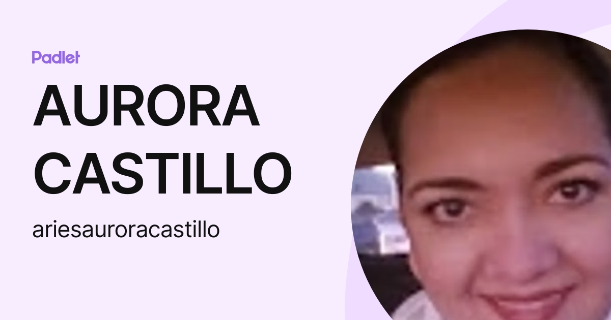 AURORA CASTILLO (ariesauroracastillo) profile | Padlet