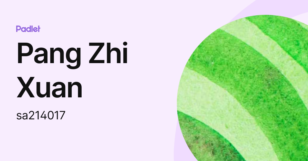 Pang Zhi Xuan (sa214017) profile | Padlet
