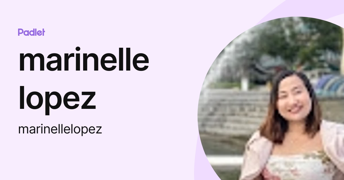 marinelle lopez (marinellelopez) profile | Padlet