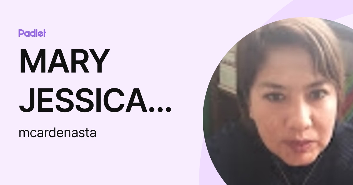 MARY JESSICA CARDENAS TAPIA (mcardenasta) profile | Padlet