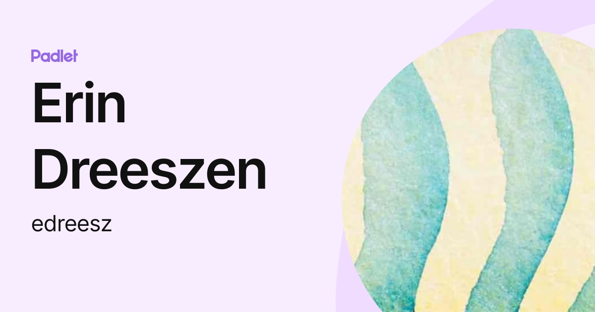 Erin Dreeszen (edreesz) profile | Padlet