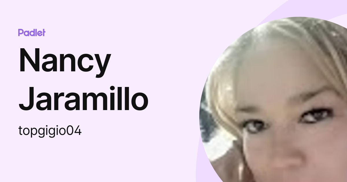 Nancy Jaramillo (topgigio04) profile | Padlet