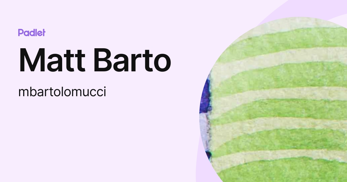 Matt Barto (mbartolomucci) profile | Padlet