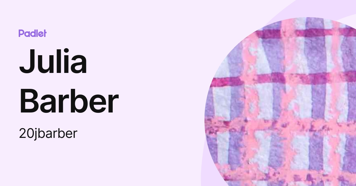 Julia Barber (20jbarber) profile | Padlet