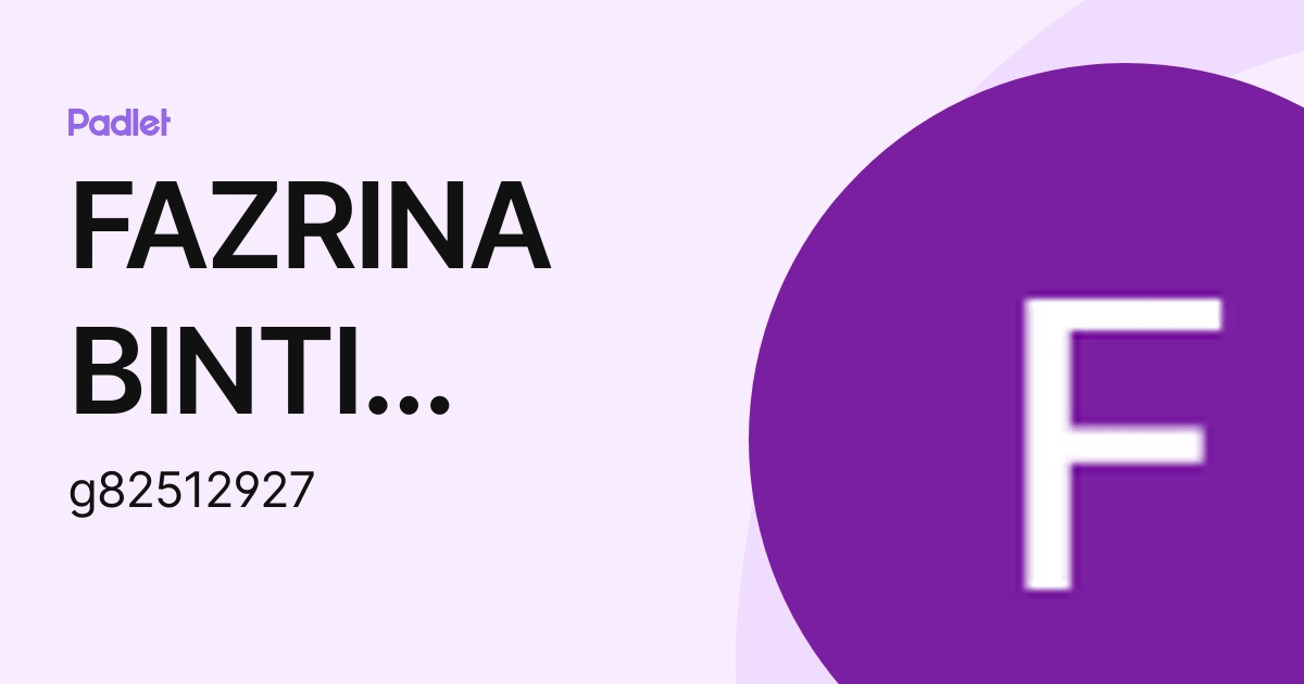 FAZRINA BINTI SHARIFF UDIN Moe (g82512927) profile | Padlet