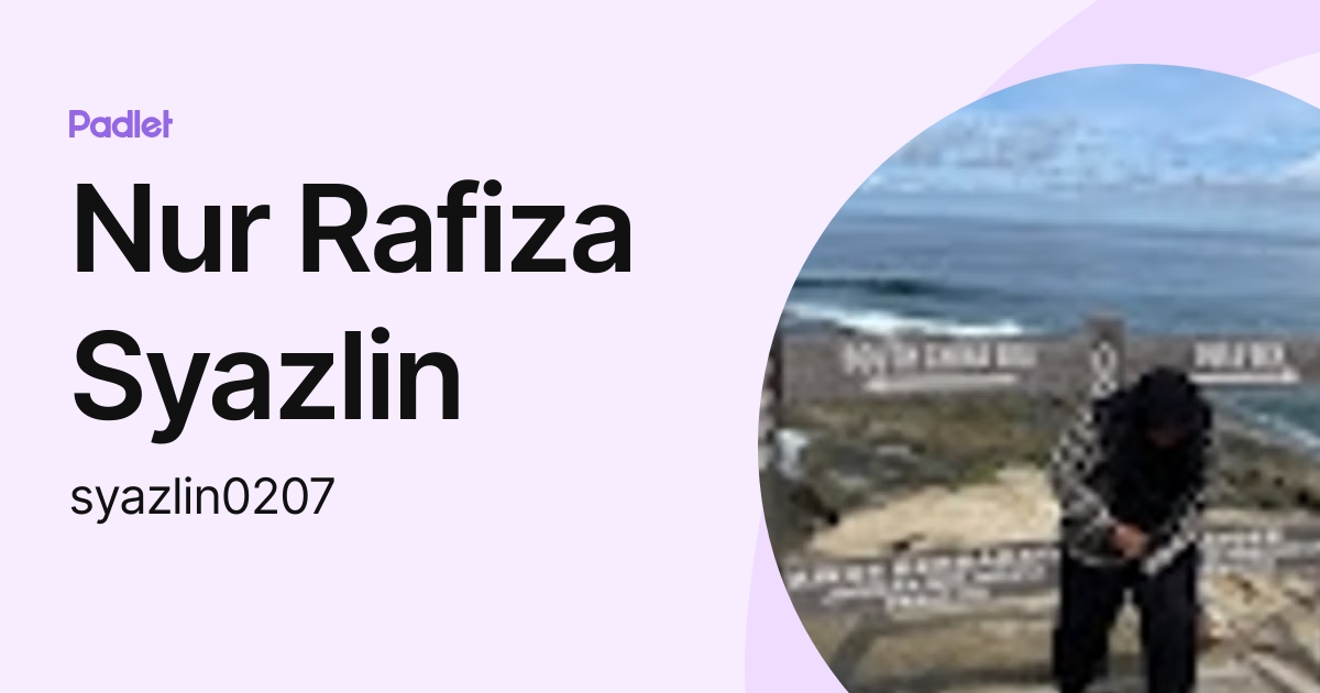Nur Rafiza Syazlin (syazlin0207) profile | Padlet