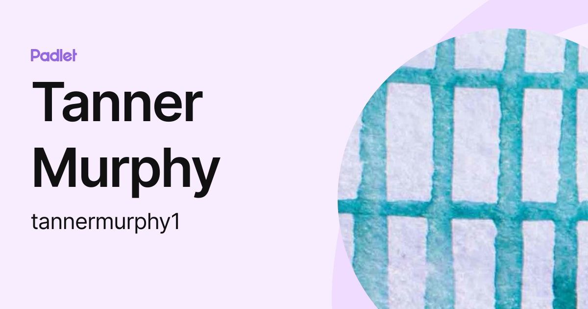 Tanner Murphy (tannermurphy1) profile | Padlet