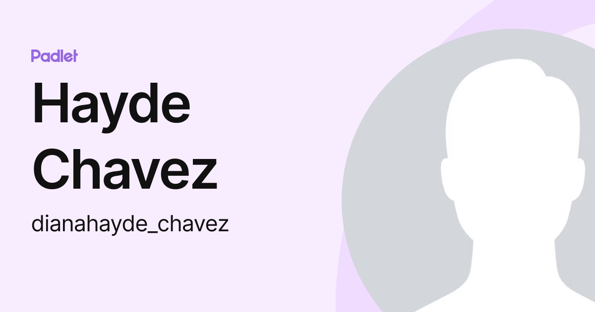 Hayde Chavez (dianahayde_chavez) profile | Padlet