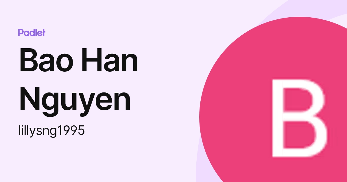 Bao Han Nguyen (lillysng1995) profile | Padlet